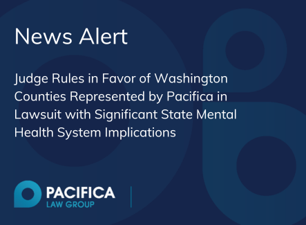 Judge Rules in Favor of WA Counties Represented by Pacifica in Lawsuit ...
